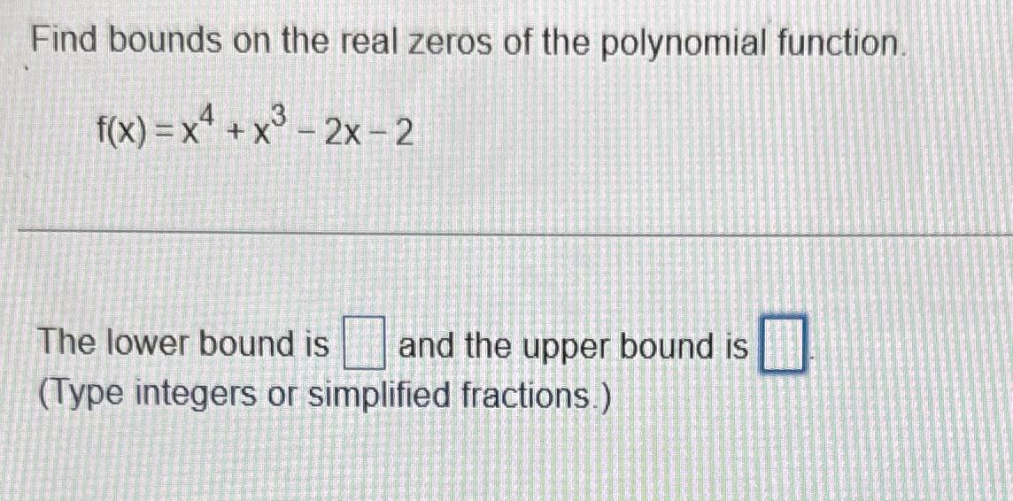Solved Find bounds on the real zeros of the polynomial | Chegg.com