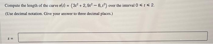 Solved Compute the length of the curve r(t)= 3t2+2,9t2−8,t3 | Chegg.com
