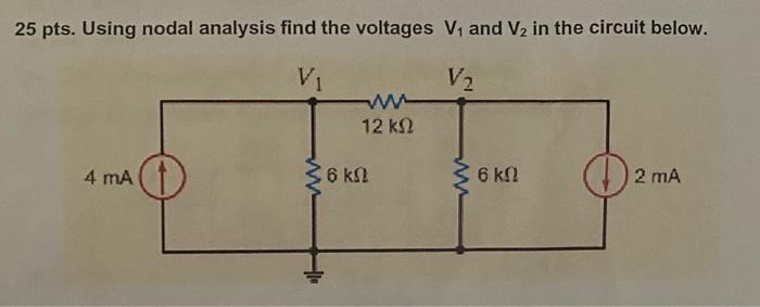Solved 25 pts. Using nodal analysis find the voltages V1 and | Chegg.com