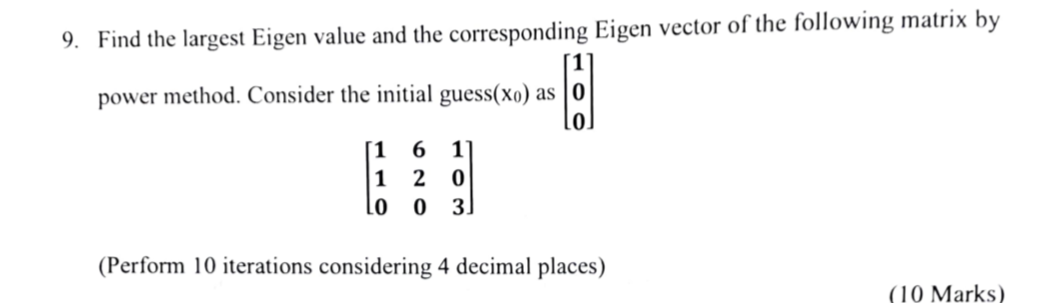 1. Find the Numerically largest eigen value of | Chegg.com 1. Find the Numerically largest eigen value of | Chegg.com