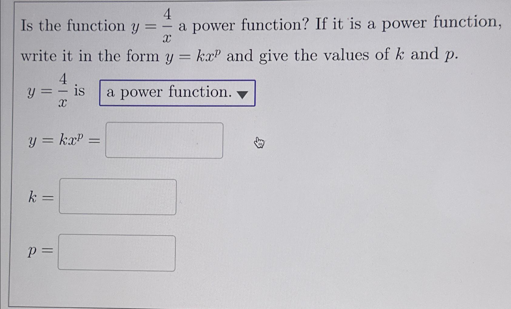 Solved Is the function y=4x ﻿a power function? If it is a | Chegg.com