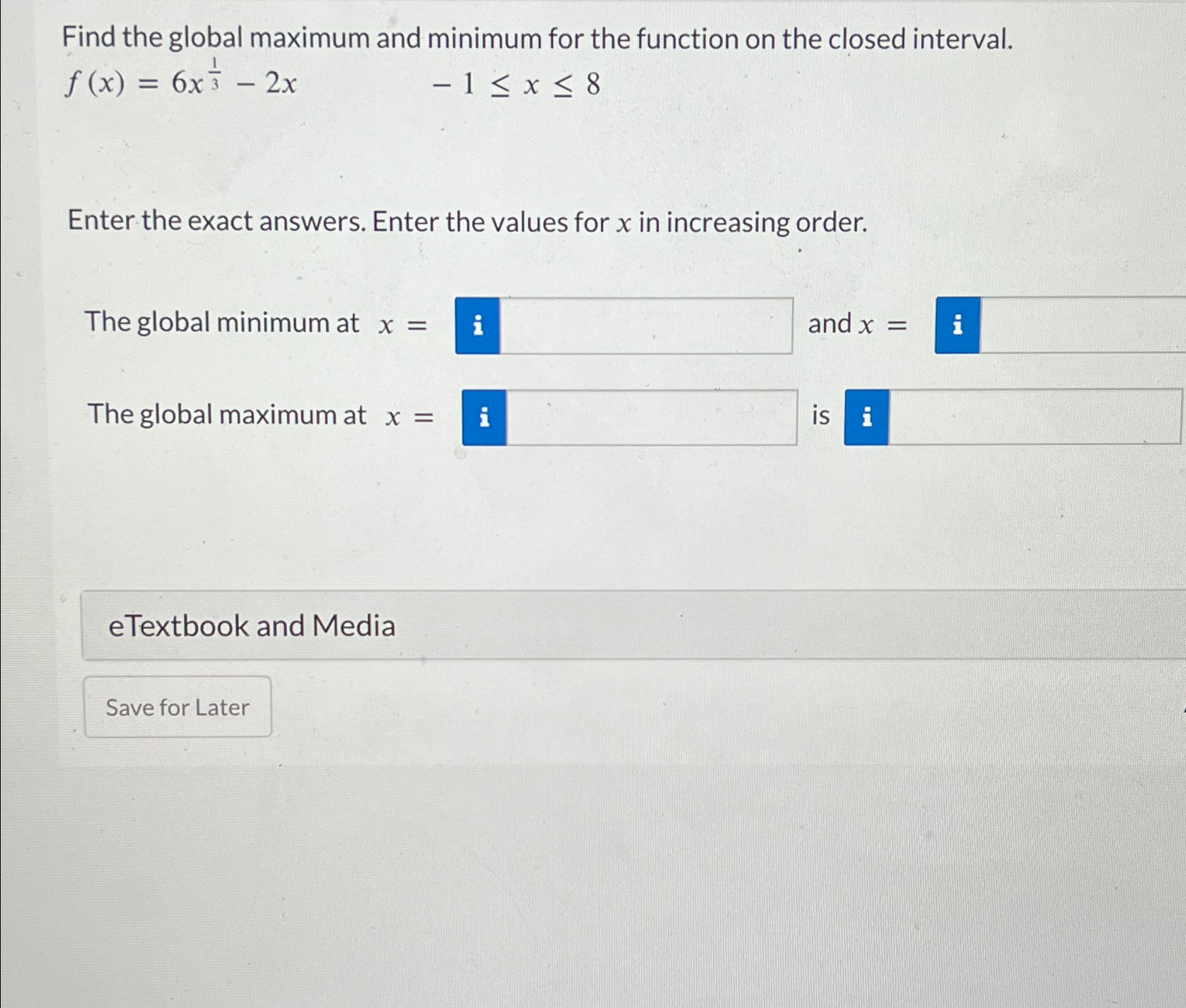 Solved Find the global maximum and minimum for the function | Chegg.com