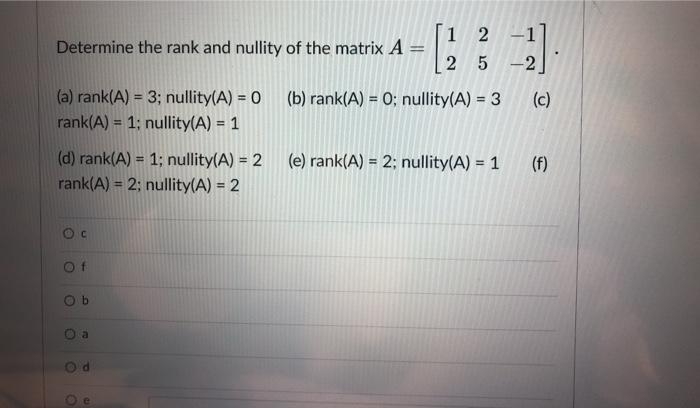 Solved Determine the rank and nullity of the matrix A= 1 2 | Chegg.com