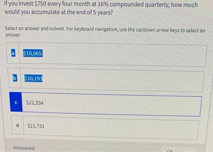 Solved If you invest $750 every four month at 16% compounded | Chegg.com