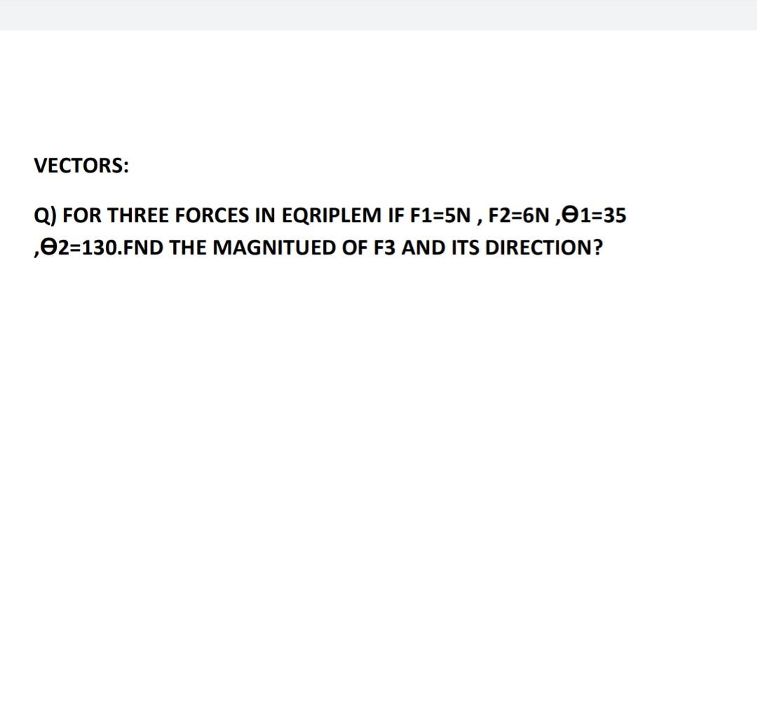 VECTORS: Q) FOR THREE FORCES IN EQRIPLEM IF F1=5N , | Chegg.com