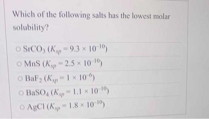 [Solved]: Which of the following salts has the lowest molar