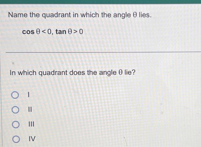 Solved Name the quadrant in which the angle θ lies. | Chegg.com
