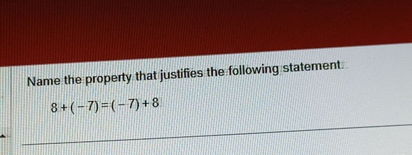 Solved Name the property that justifies the following | Chegg.com
