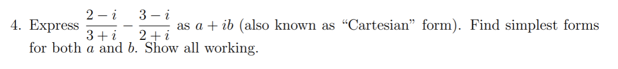 Solved Express 2-i3+i-3-i2+i ﻿as a+ib (also known as | Chegg.com