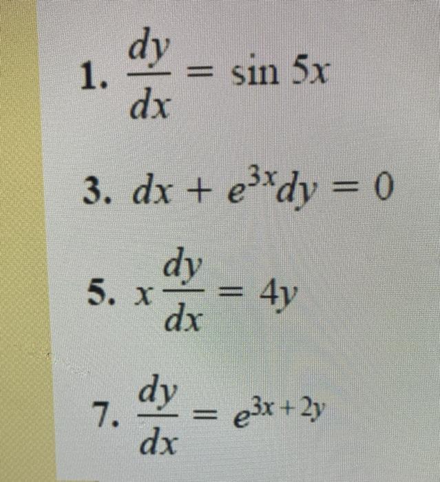 Solved 1. dy dx sin 5x 3. dx + e3xdy = 0 5. x dy dx = 4y 7. | Chegg.com