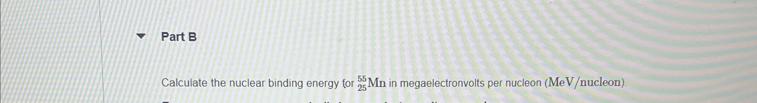 Solved Part BCalculate the nuclear binding energy for | Chegg.com