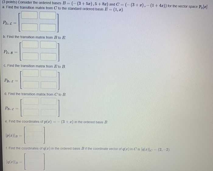 Solved (3 points) Consider the ordered bases B = (-(3 + 5x), | Chegg.com
