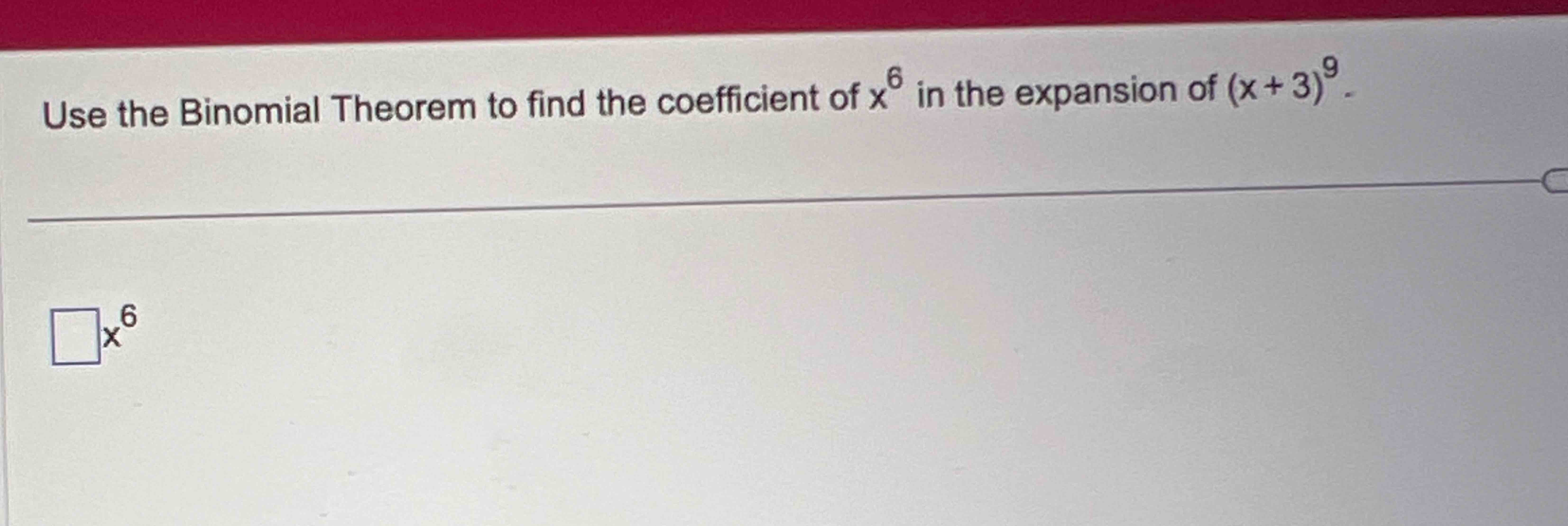 Solved Use the Binomial Theorem to ﻿find the coefficient | Chegg.com
