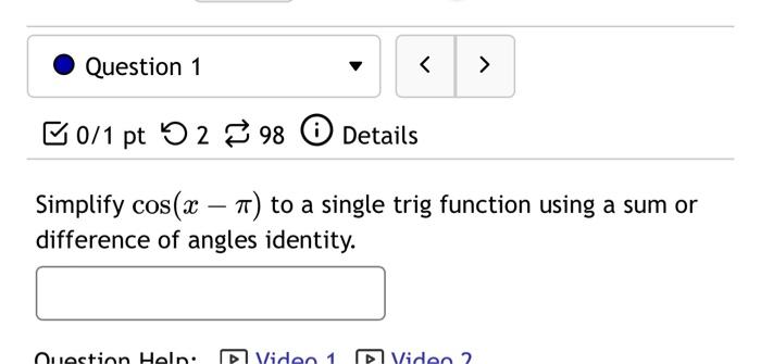 Solved Simplify cos(x−π) to a single trig function using a | Chegg.com