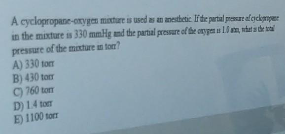 Solved A cyclopropane-oxygen mixture is used as an | Chegg.com