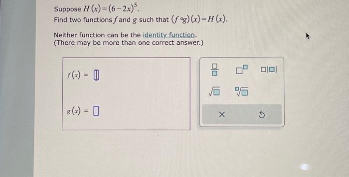 Solved Suppose H(x)=(6−2x)5. Find two functions f and g such | Chegg.com