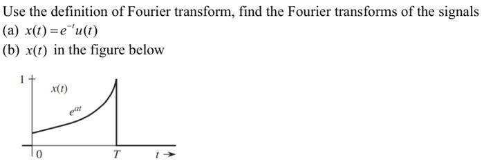 Solved Use the definition of Fourier transform, find the | Chegg.com
