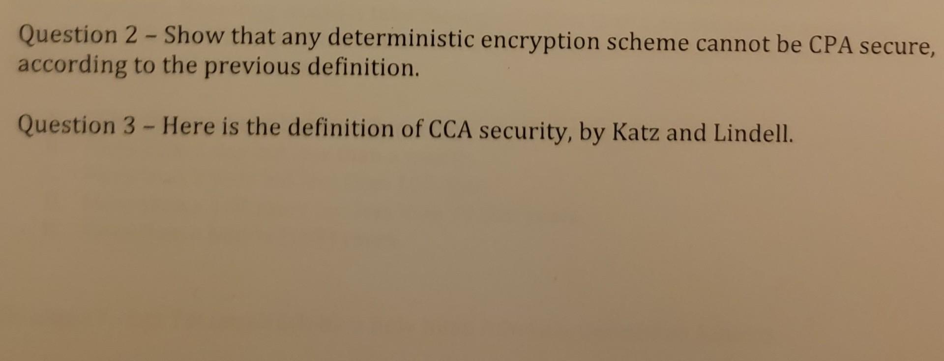 Question 2 - Show that any deterministic encryption | Chegg.com