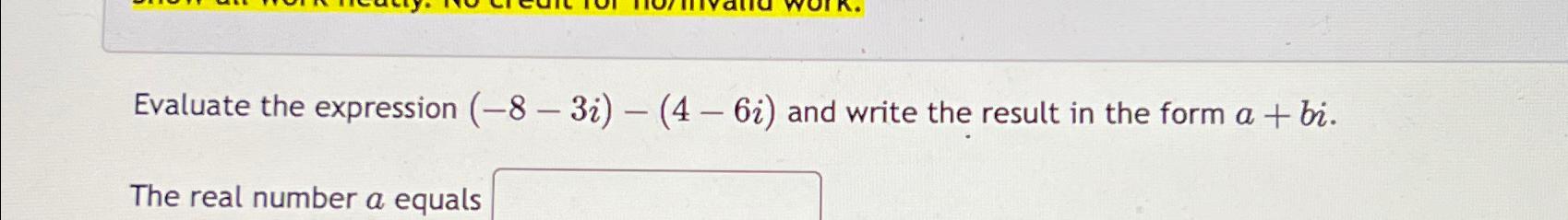 Solved Evaluate the expression (-8-3i)-(4-6i) ﻿and write the | Chegg.com