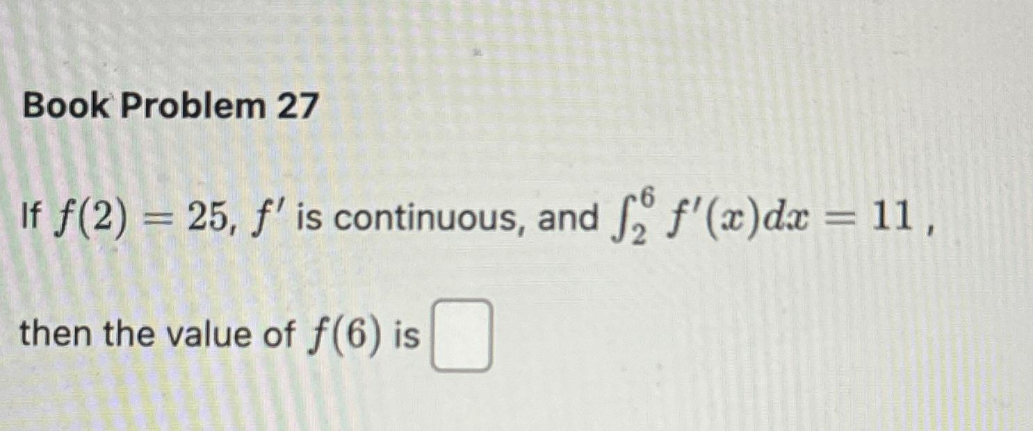 Solved Book Problem 27If f(2)=25,f' ﻿is continuous, and | Chegg.com