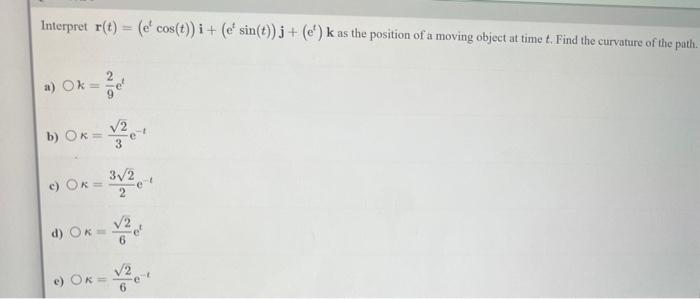 Solved Interpret r(t)=(etcos(t))i+(etsin(t))j+(et)k as the | Chegg.com