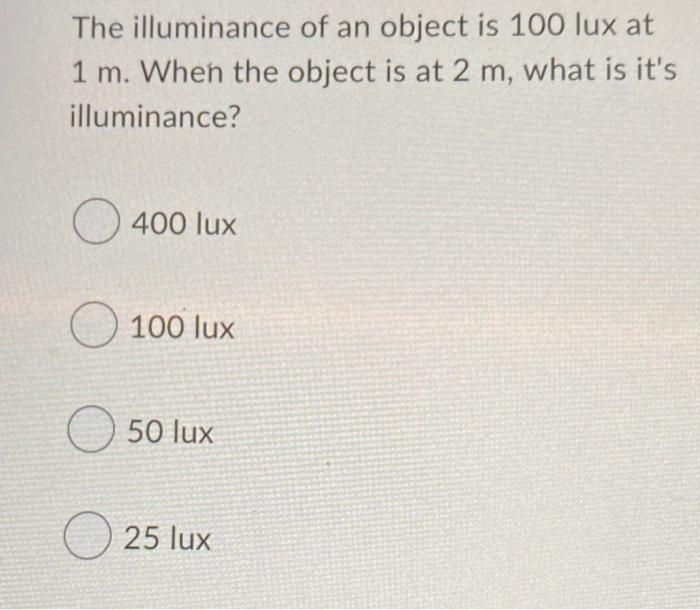 Solved The illuminance of an object is 100 lux at 1 m. When | Chegg.com
