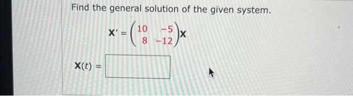 Solved Find the general solution of the given system. | Chegg.com