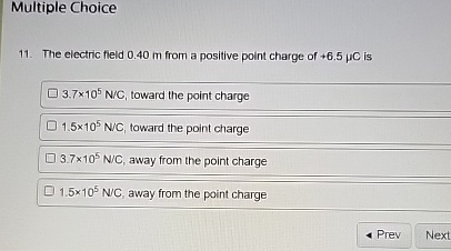 Solved Multiple Choice11. ﻿The electric field 0.40m ﻿from a | Chegg.com