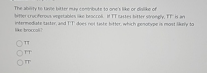 Solved The ability to taste bitter may contribute to one's | Chegg.com