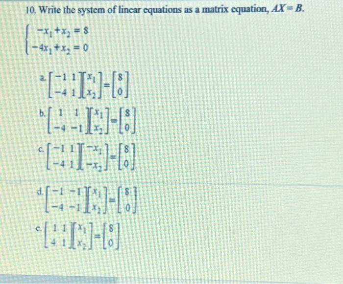 Solved 10. Write the system of linear equations as a matrix | Chegg.com