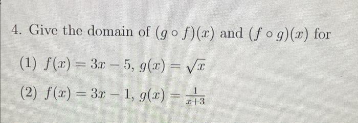 Solved 4. Give the domain of (gof)(x) and (fºg)(x) for (1) | Chegg.com