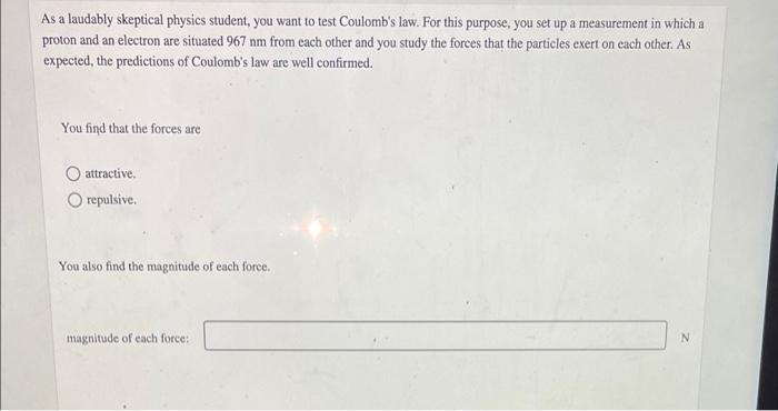 Solved As a laudably skeptical physics student, you want to | Chegg.com
