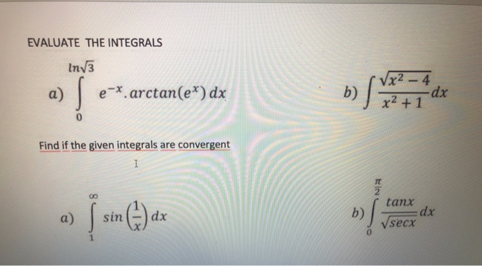 Solved EVALUATE THE INTEGRALS Inv3 e-*.arctan(e*) dx a) b) | Chegg.com