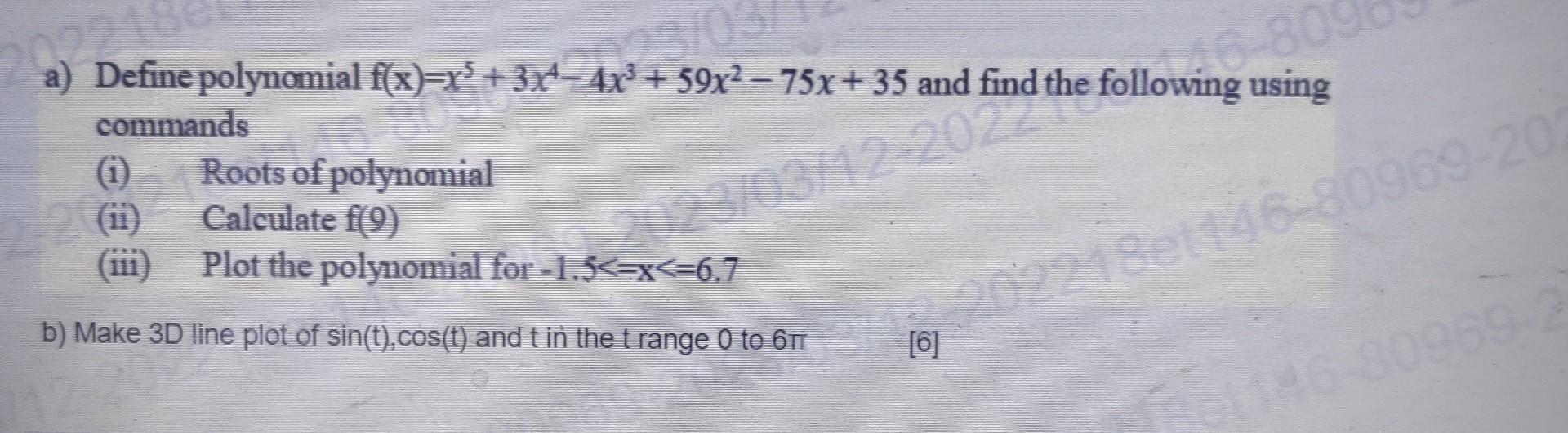 Solved a) Define polynomial f(x)=x5+3x4−4x3+59x2−75x+35 and | Chegg.com