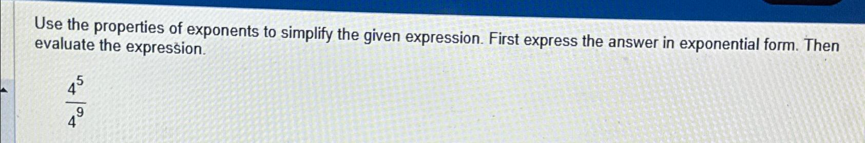 Solved Use the properties of exponents to simplify the given | Chegg.com