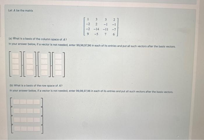 Solved Let A be the matrix ⎣⎡1−2−2932−14−53−1−1172−1−76⎦⎤ | Chegg.com