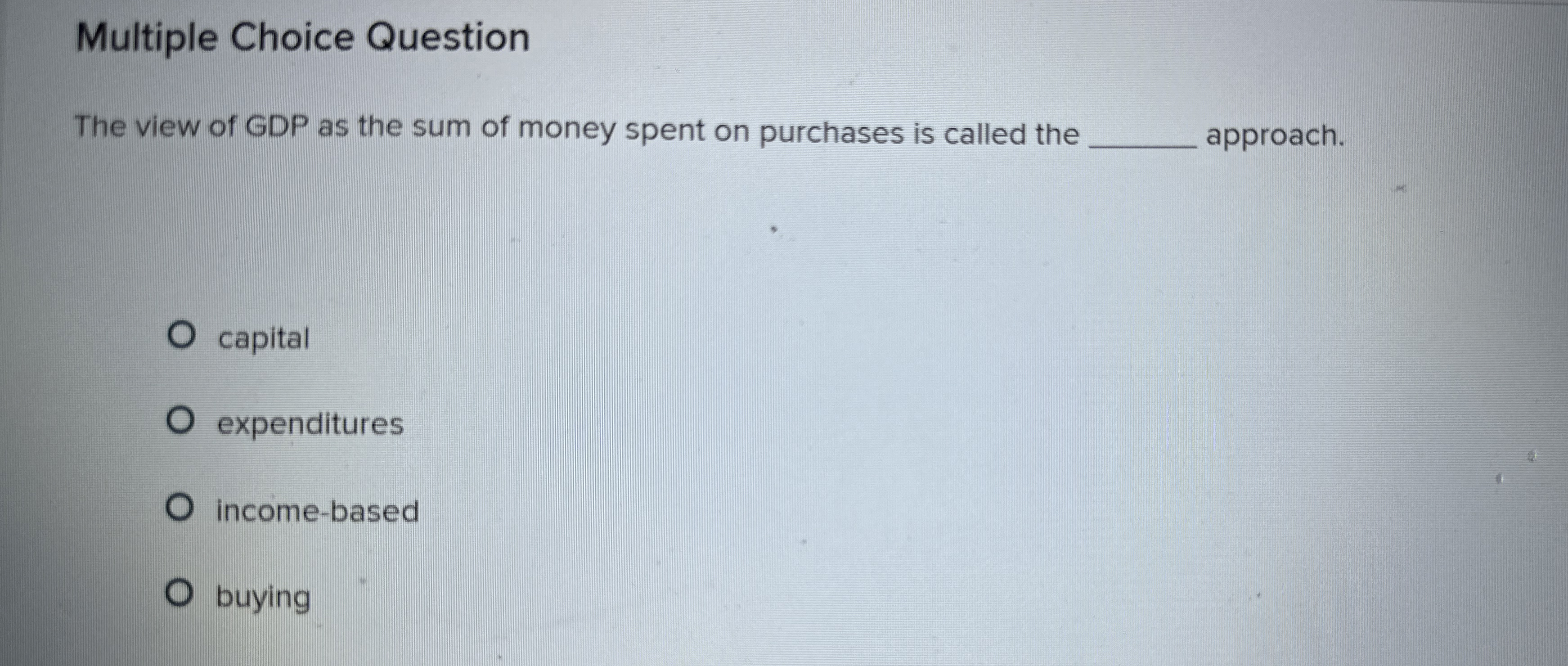 Solved Multiple Choice QuestionThe view of GDP as the sum of | Chegg.com