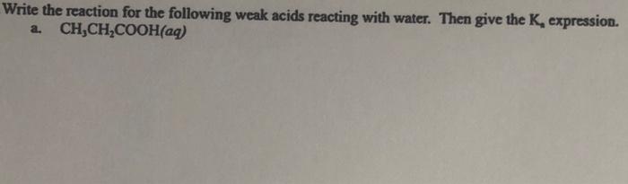 Solved Write the reaction for the following weak acids | Chegg.com