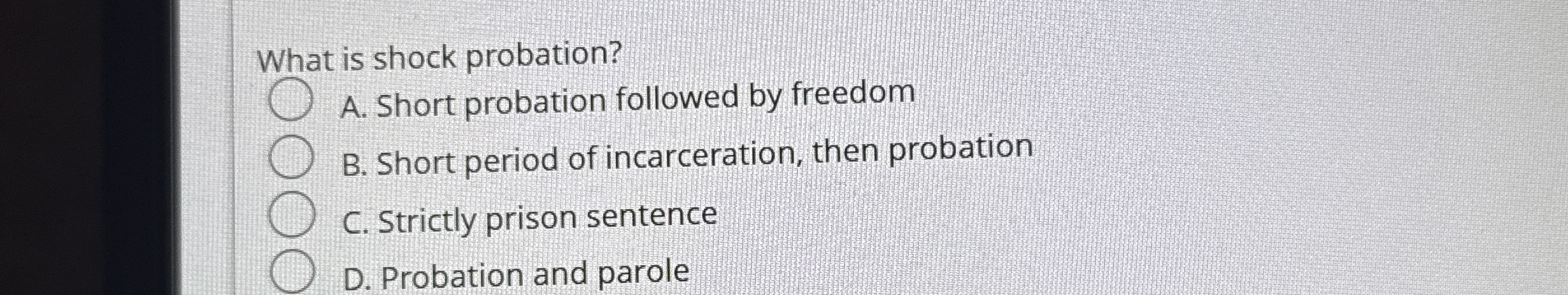 Solved What is shock probation?A. ﻿Short probation followed | Chegg.com