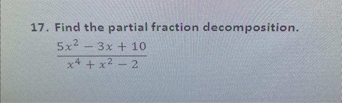 Solved 17. Find the partial fraction decomposition. | Chegg.com
