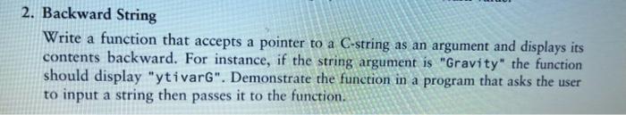 Solved Backward String Write A Function That Accepts A 