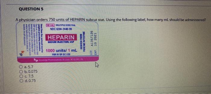 Solved QUESTION 5 A physician orders 750 units of HEPARIN | Chegg.com