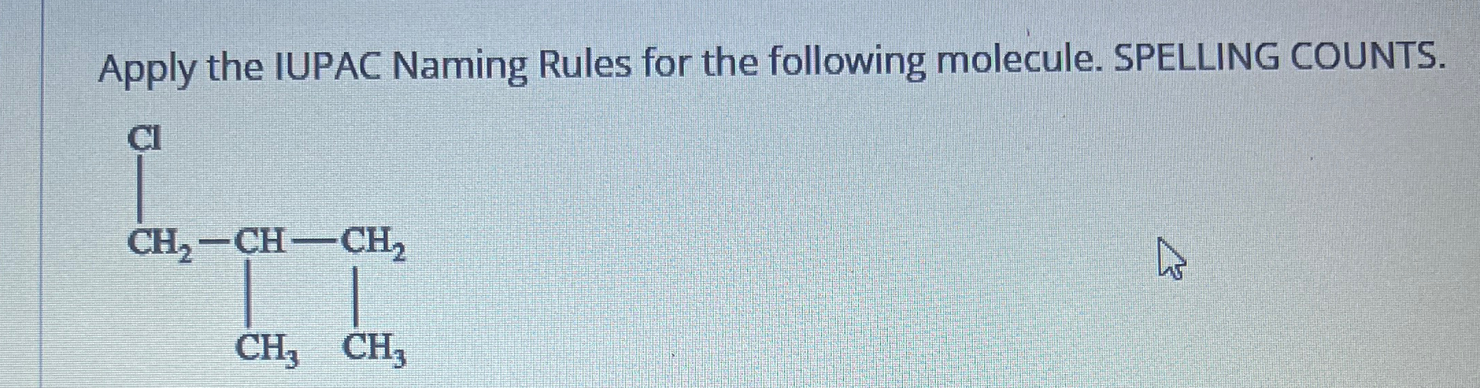 [Solved]: Apply the IUPAC Naming Rules for the following mol