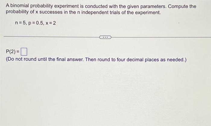 Solved A binomial probability experiment is conducted with | Chegg.com