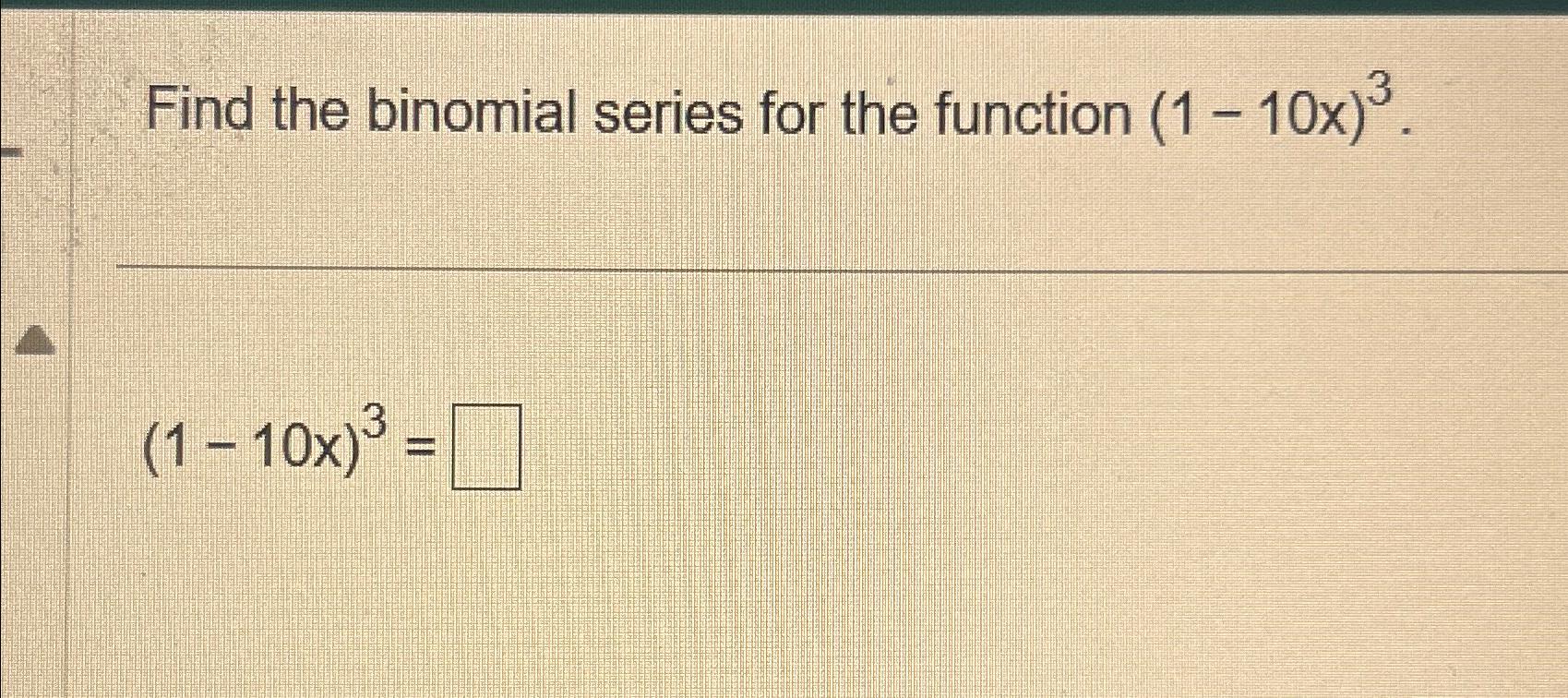 Solved Find the binomial series for the function | Chegg.com
