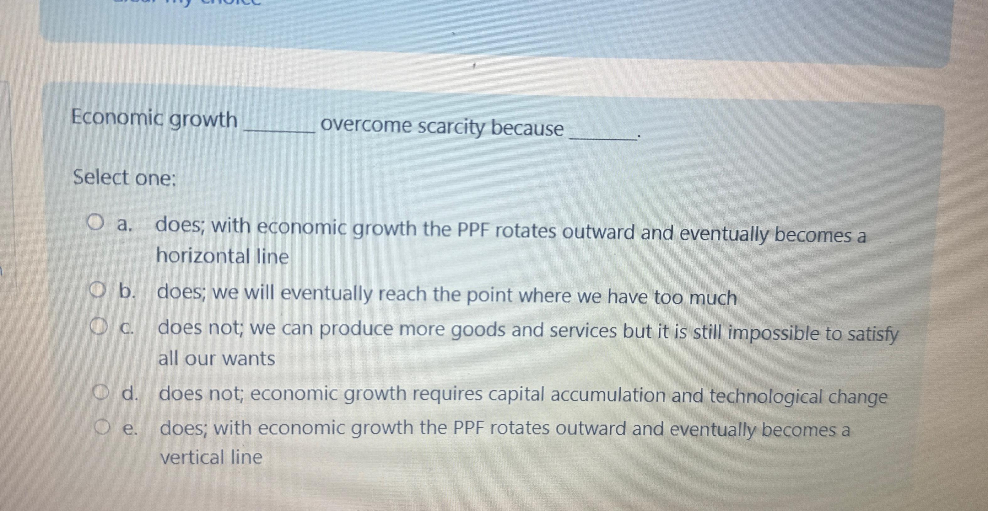 Solved Economic growthovercome scarcity becauseSelect one:a. | Chegg.com