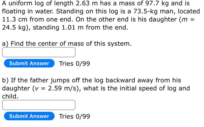 Solved A uniform log of length 2.63 m has a mass of 97.7 kg | Chegg.com