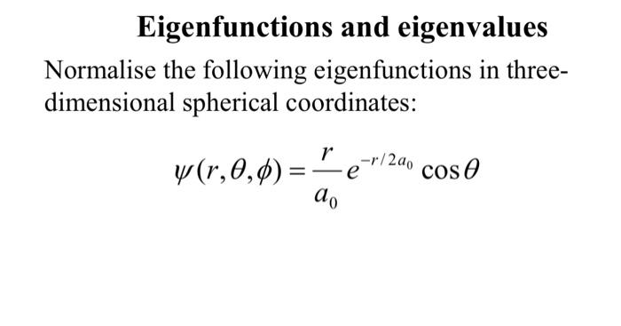 Solved Eigenfunctions and eigenvalues Normalise the | Chegg.com