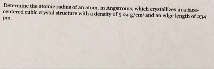 Solved Determine the atomic radius of an atom, in Angstroms, | Chegg.com