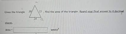 Solved Given the triangle find the area of the triangle. | Chegg.com
